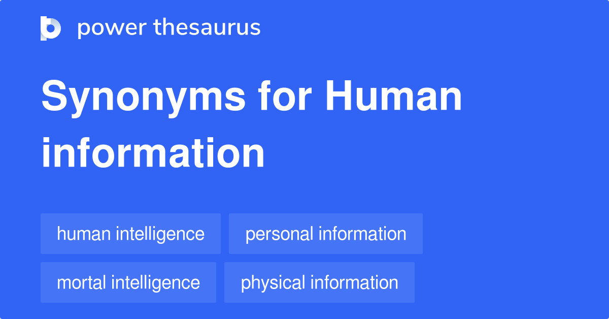 Human Information synonyms - 39 Words and Phrases for Human Information