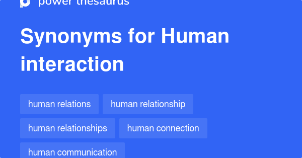 HUMAN INTERACTION Synonyms: 244 Similar Words & Phrases