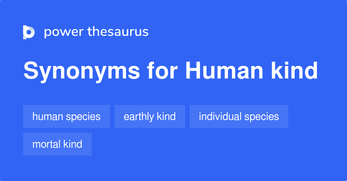 HUMAN KIND Synonyms: 29 Similar Words & Phrases
