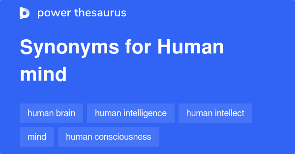 HUMAN MIND Synonyms: 23 Similar Words & Phrases