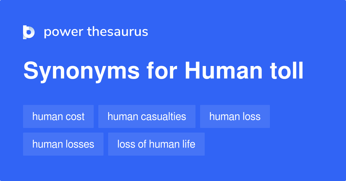 HUMAN TOLL Synonyms: 75 Similar Words & Phrases