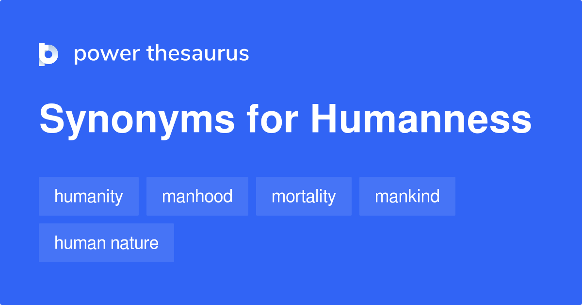 HUMANNESS Synonyms: 65 Similar Words & Phrases