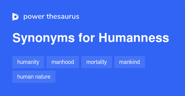 HUMANNESS Synonyms: 65 Similar Words & Phrases