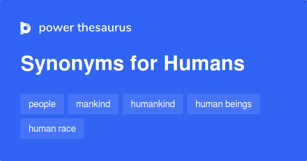 HUMANS Synonyms: 652 Similar Words & Phrases