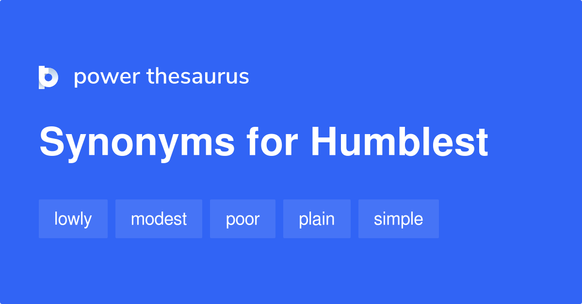Humblest synonyms - 720 Words and Phrases for Humblest