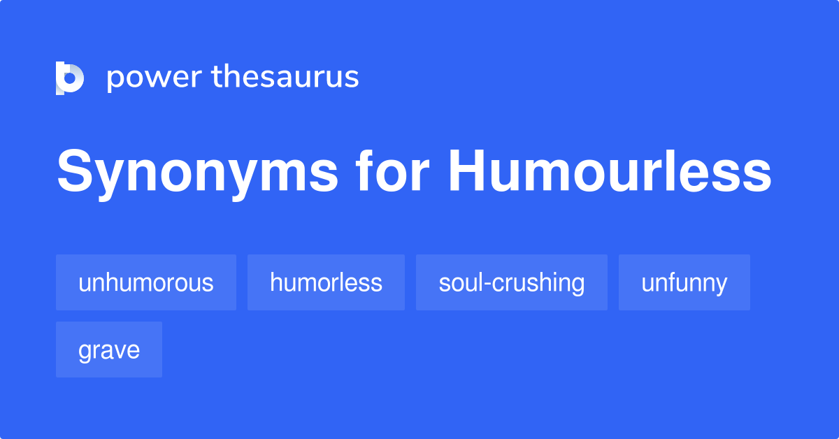 Humourless synonyms - 421 Words and Phrases for Humourless