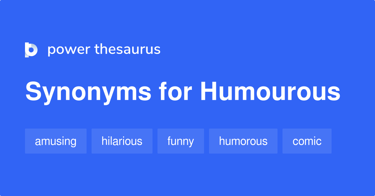 Humourous synonyms - 50 Words and Phrases for Humourous