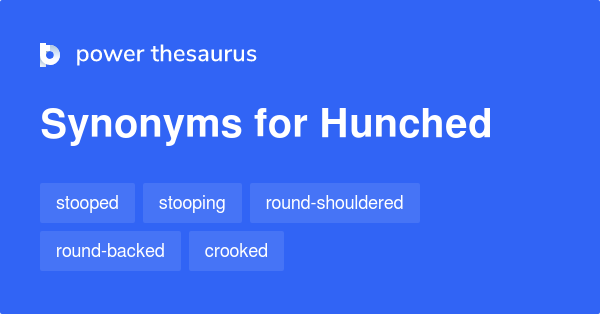 HUNCHED Synonyms: 358 Similar Words & Phrases