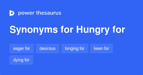 269 HUNGRY FOR Synonyms