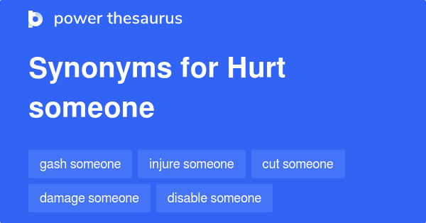 HURT SOMEONE Synonyms: 322 Similar Words & Phrases