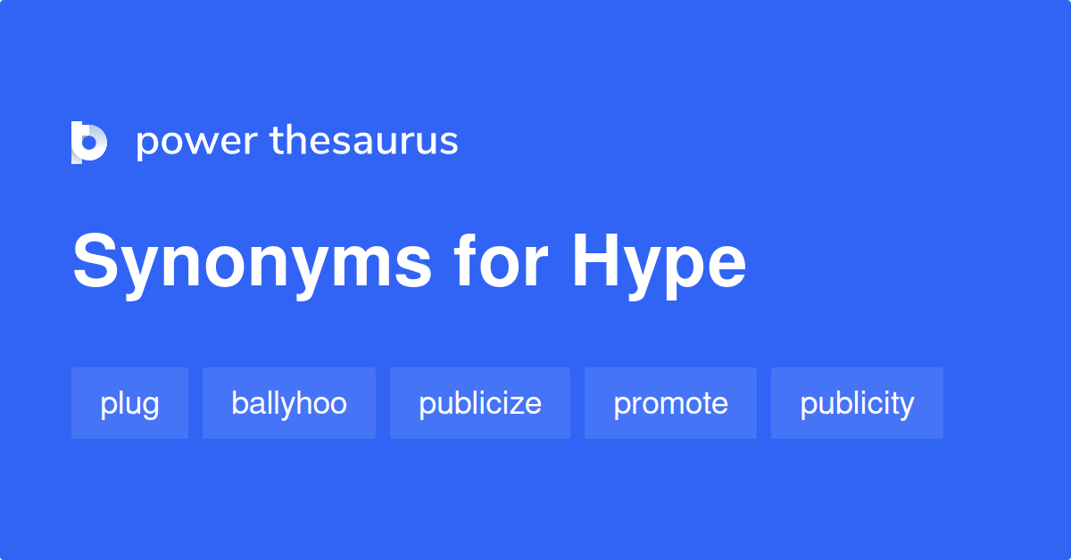 HYPE Synonyms: 1 574 Similar Words & Phrases