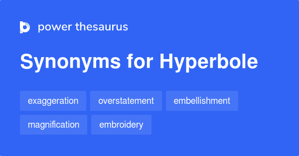 HYPERBOLE Synonyms: 517 Similar Words & Phrases