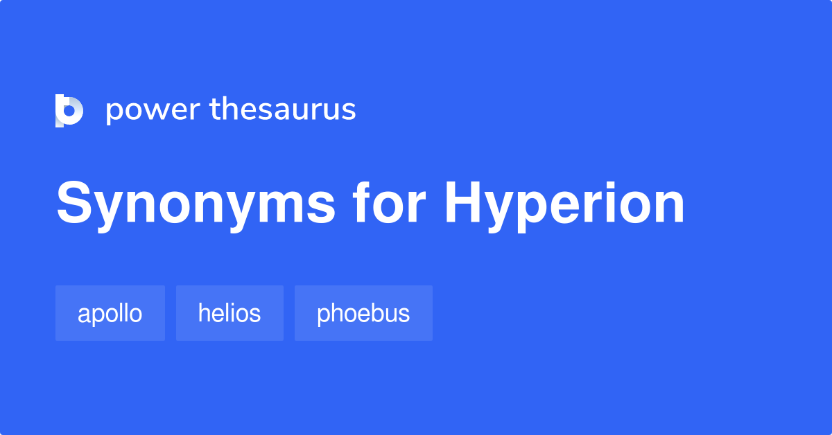 HYPERION Synonyms: 95 Similar Words & Phrases