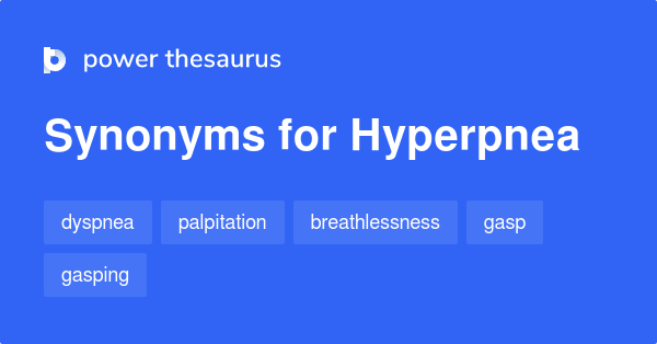 Hyperpnea synonyms - 83 Words and Phrases for Hyperpnea