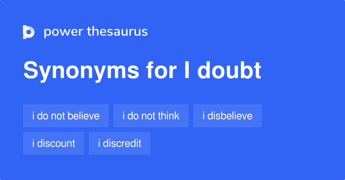 335 I DOUBT Synonyms