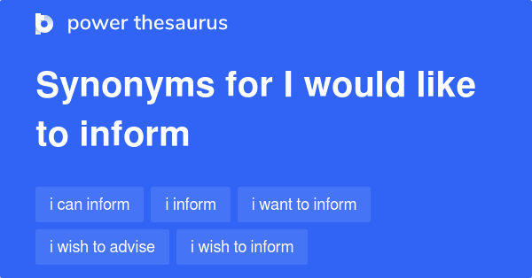 I Would Like To Inform synonyms - 54 Words and Phrases for I Would Like ...
