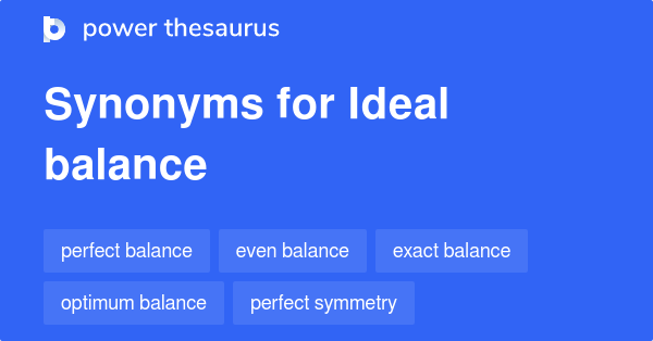 Ideal Balance synonyms - 168 Words and Phrases for Ideal Balance