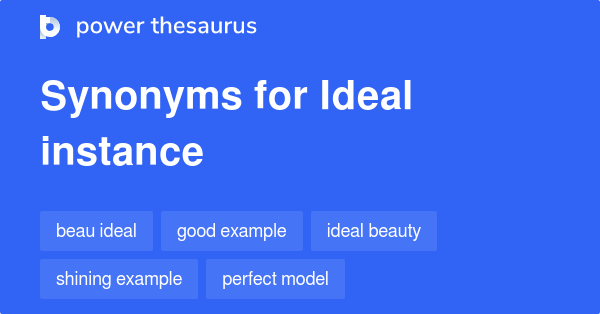 Ideal Instance synonyms - 12 Words and Phrases for Ideal Instance