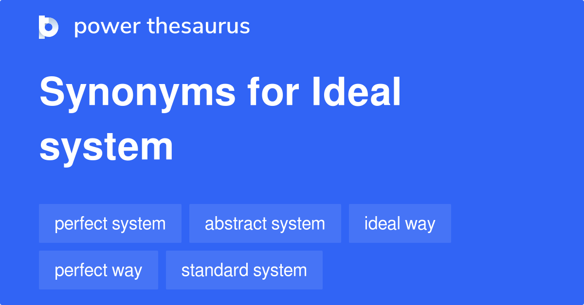 Ideal System synonyms - 91 Words and Phrases for Ideal System