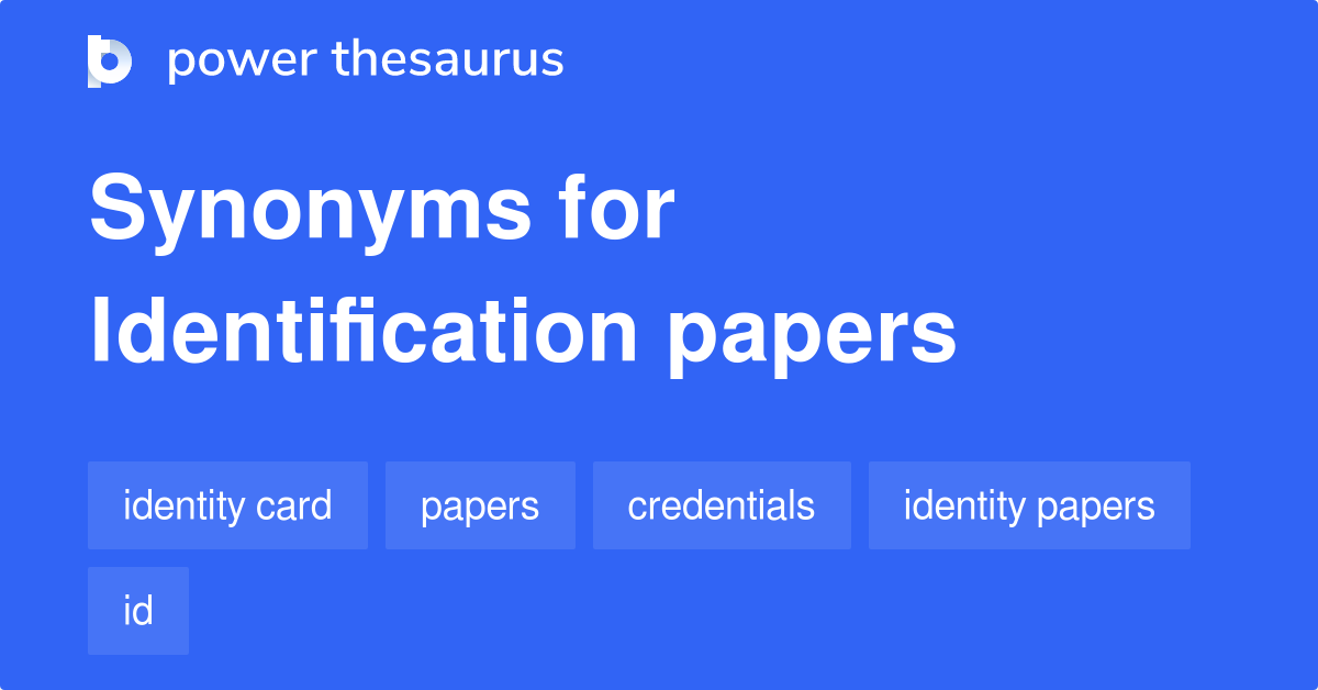 Identification Papers synonyms - 73 Words and Phrases for ...