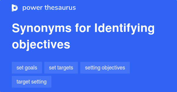 Identifying Objectives synonyms - 34 Words and Phrases for Identifying ...