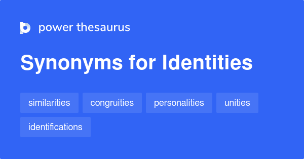 IDENTITIES Synonyms: 188 Similar Words & Phrases