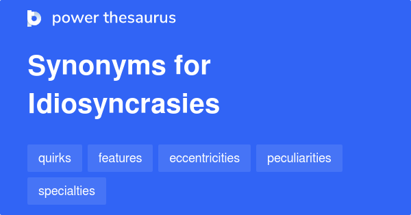 IDIOSYNCRASIES Synonyms: 288 Similar Words & Phrases