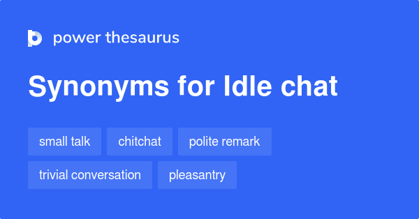 Idle Chat synonyms - 222 Words and Phrases for Idle Chat