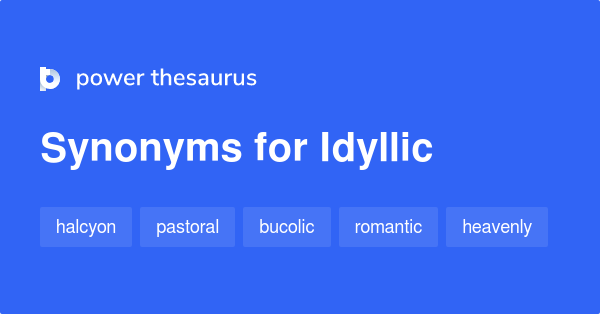 IDYLLIC Synonyms: 736 Similar Words & Phrases