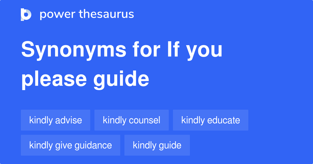 If You Please Guide synonyms - 32 Words and Phrases for If You Please Guide