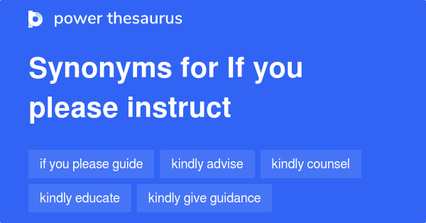 If You Please Instruct synonyms - 32 Words and Phrases for If You ...