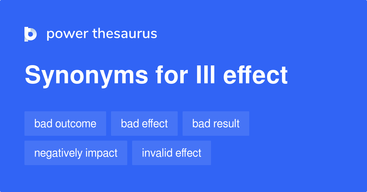 ILL EFFECT Synonyms: 51 Similar Words & Phrases