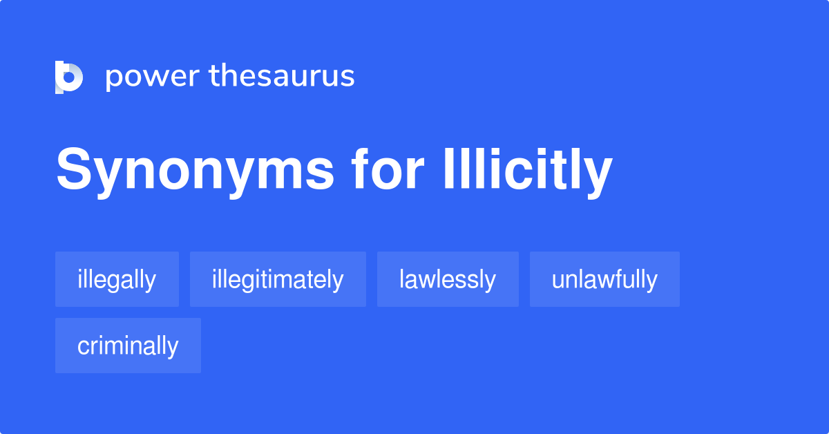 ILLICITLY Synonyms: 173 Similar Words & Phrases