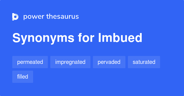 IMBUED Synonyms: 435 Similar Words & Phrases