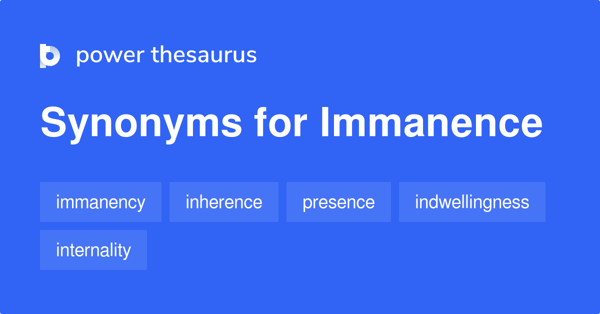 IMMANENCE Synonyms: 65 Similar Words & Phrases