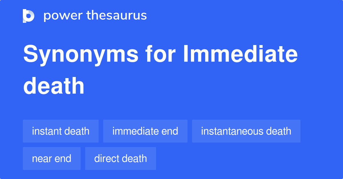 Immediate Death synonyms - 43 Words and Phrases for Immediate Death