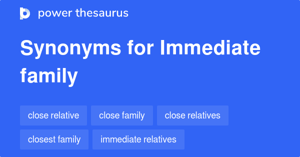 IMMEDIATE FAMILY Synonyms: 259 Similar Words & Phrases