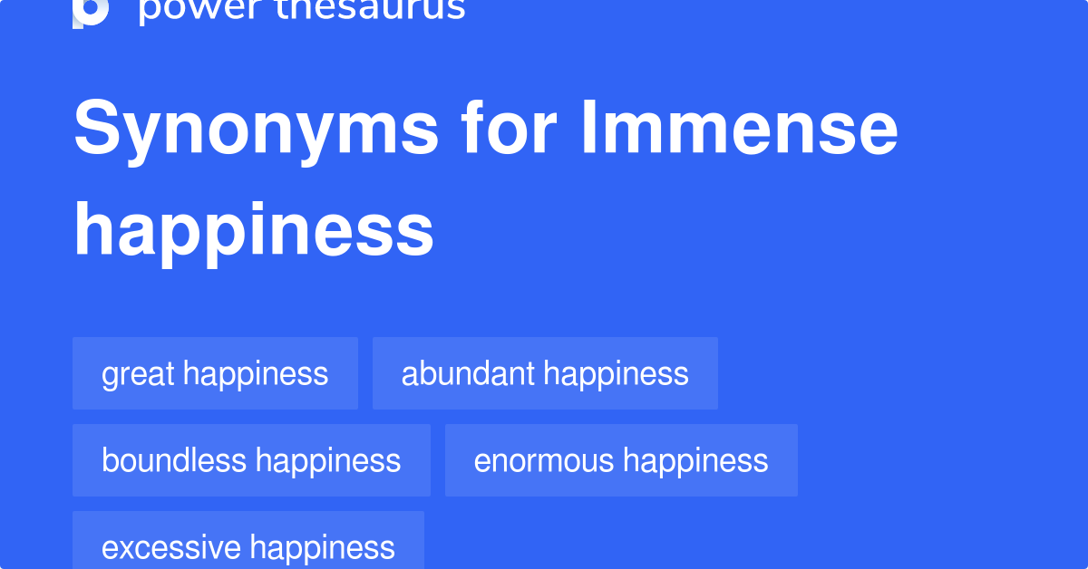 IMMENSE HAPPINESS Synonyms: 92 Similar Words & Phrases