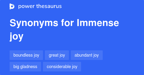 IMMENSE JOY Synonyms: 90 Similar Words & Phrases