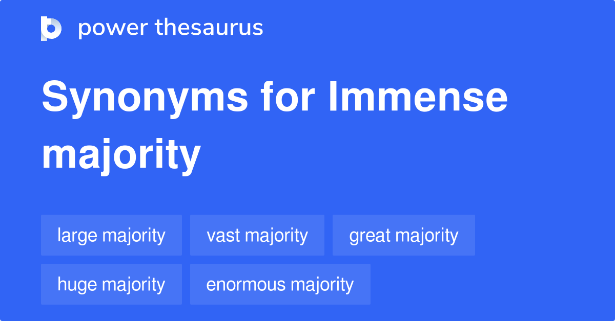 Immense Majority synonyms - 120 Words and Phrases for Immense Majority