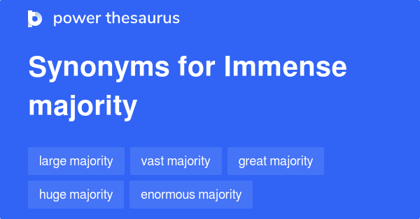 Immense Majority synonyms - 120 Words and Phrases for Immense Majority