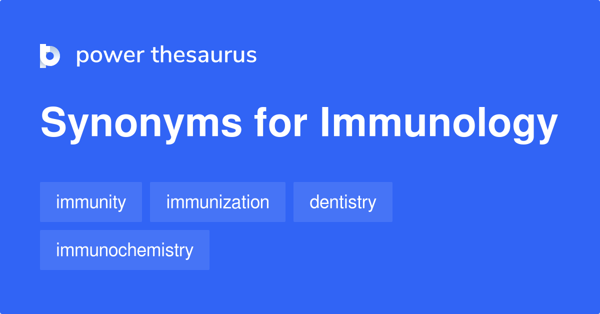 IMMUNOLOGY Synonyms: 119 Similar Words & Phrases