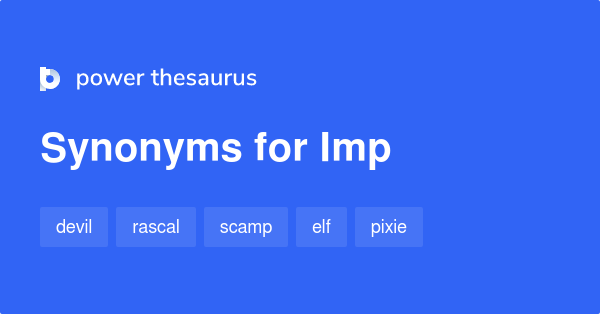 IMP Synonyms: 884 Similar Words & Phrases