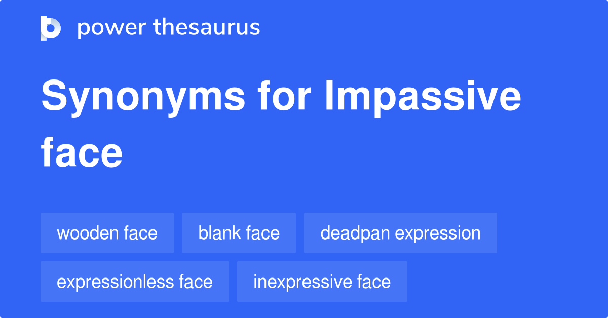 Impassive Face synonyms - 61 Words and Phrases for Impassive Face