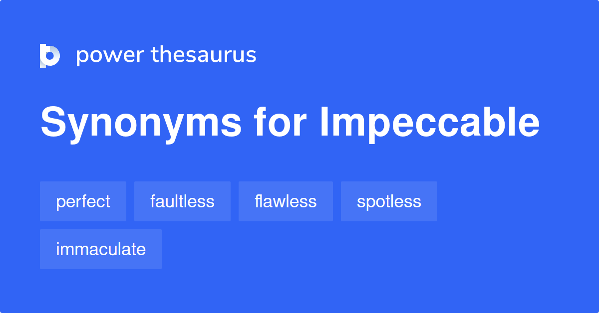 IMPECCABLE Synonyms: 1 110 Similar Words & Phrases
