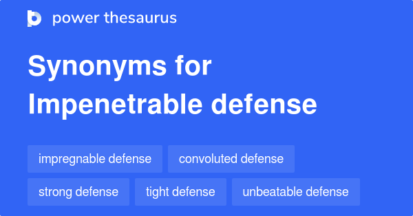 Impenetrable Defense synonyms - 146 Words and Phrases for Impenetrable ...