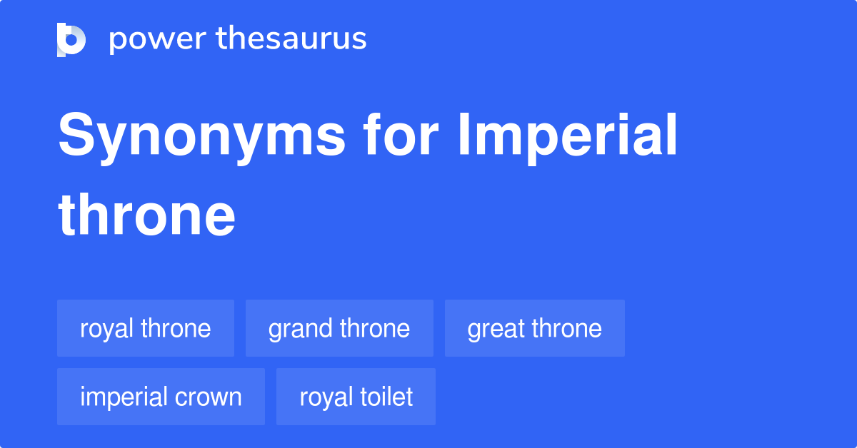 Imperial Throne synonyms - 45 Words and Phrases for Imperial Throne