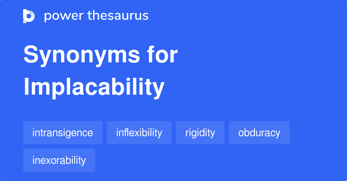 Implacability synonyms - 198 Words and Phrases for Implacability