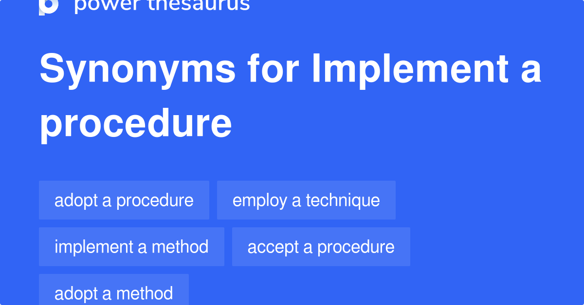 Implement A Procedure synonyms - 142 Words and Phrases for Implement A ...