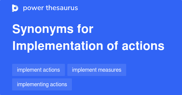 Implementation Of Actions synonyms - 56 Words and Phrases for ...